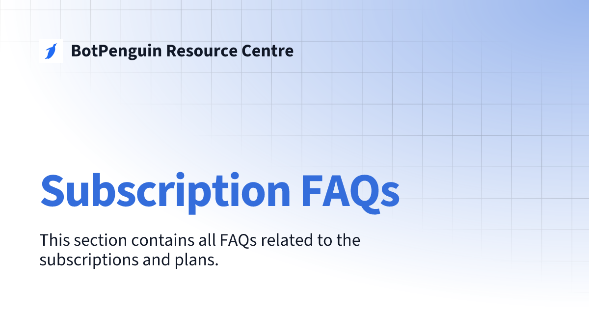 Subscription FAQs | BotPenguin Resource Centre