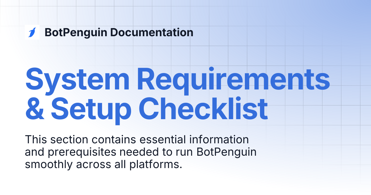 System Requirements & Setup Checklist | BotPenguin Documentation