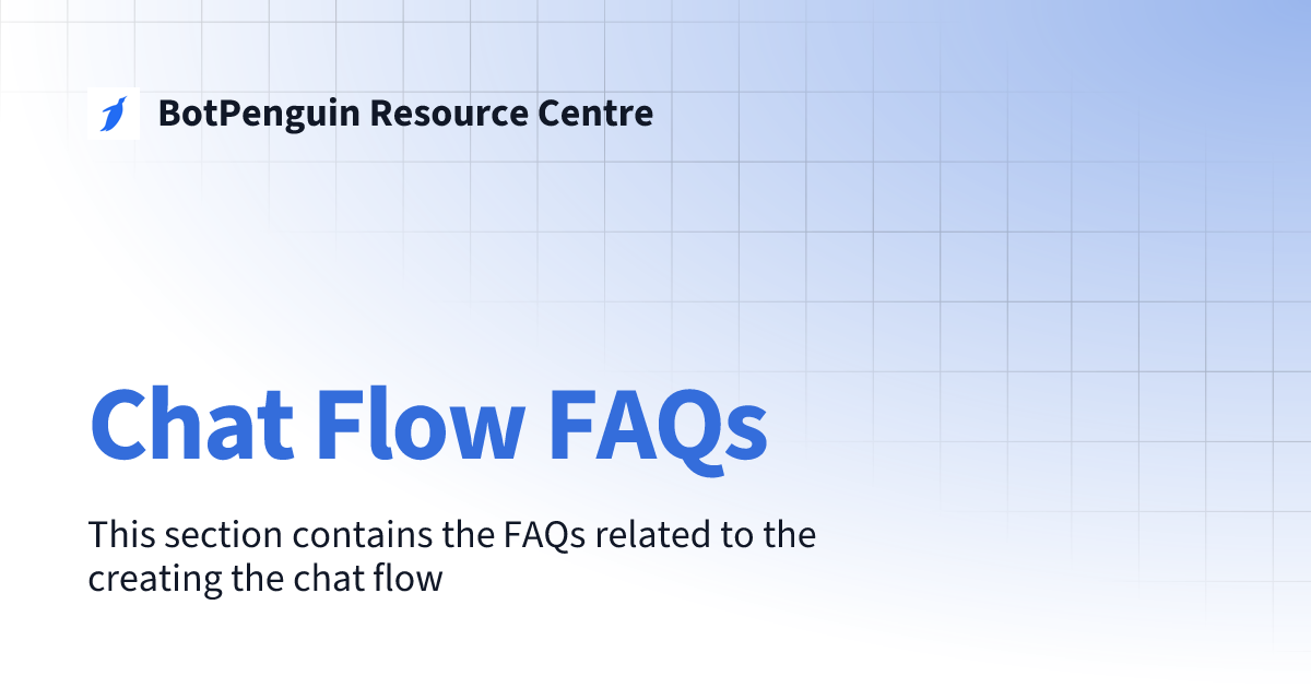 Chat Flow FAQs | BotPenguin Resource Centre