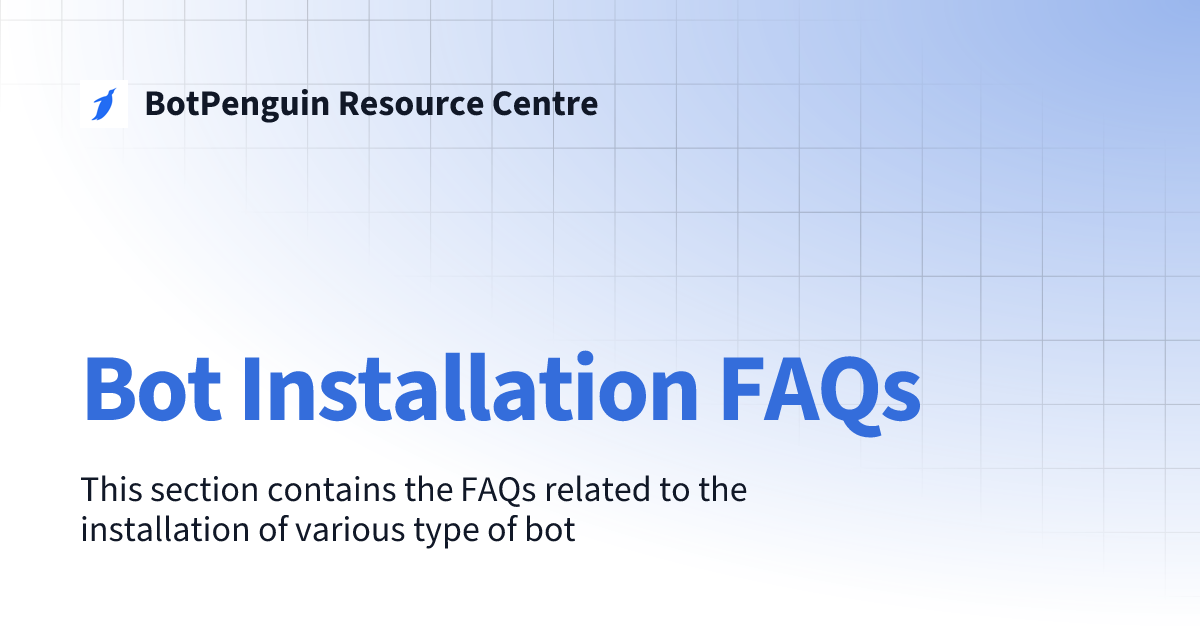 Bot Installation FAQs | BotPenguin Resource Centre