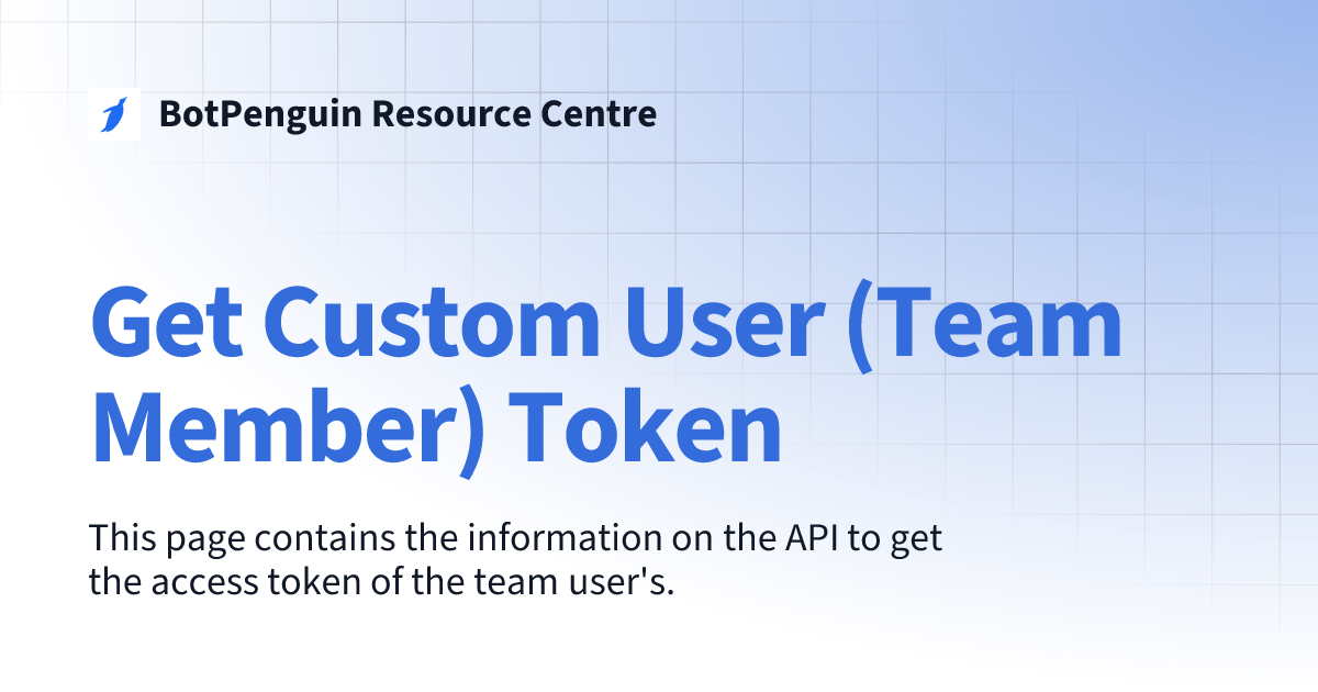 Get Custom User (Team Member) Token | BotPenguin Resource Centre