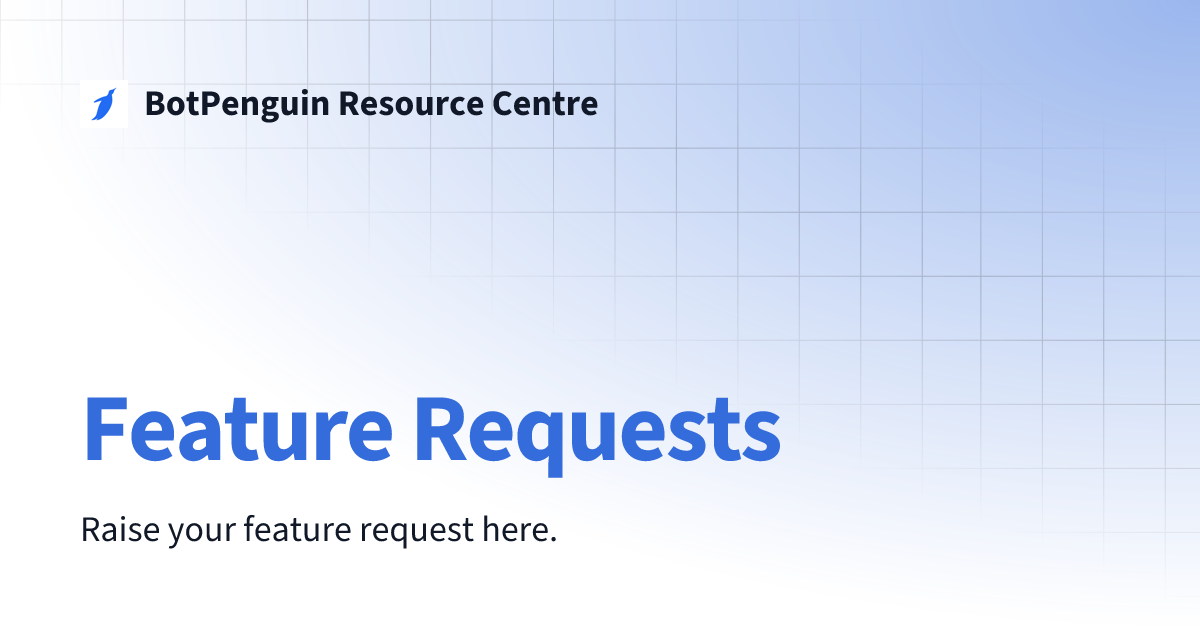 Feature Requests | BotPenguin Resource Centre