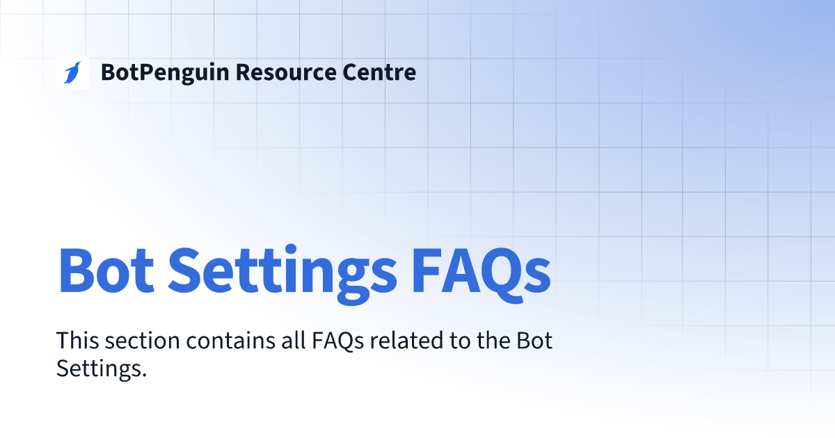 Bot Settings FAQs | BotPenguin Resource Centre
